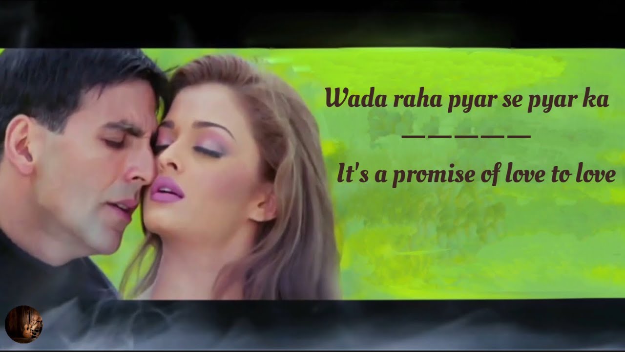 Wada Raha Song English Translation || Khakee || Arnab Chakraborty ...