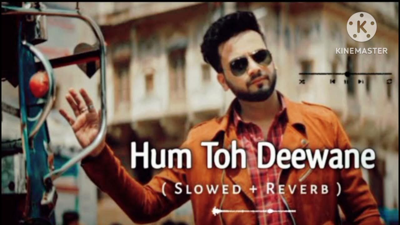 Hum toh deewane lofi mix | Elvish yadav |slowed and reverb | urvashi rautela song from ...