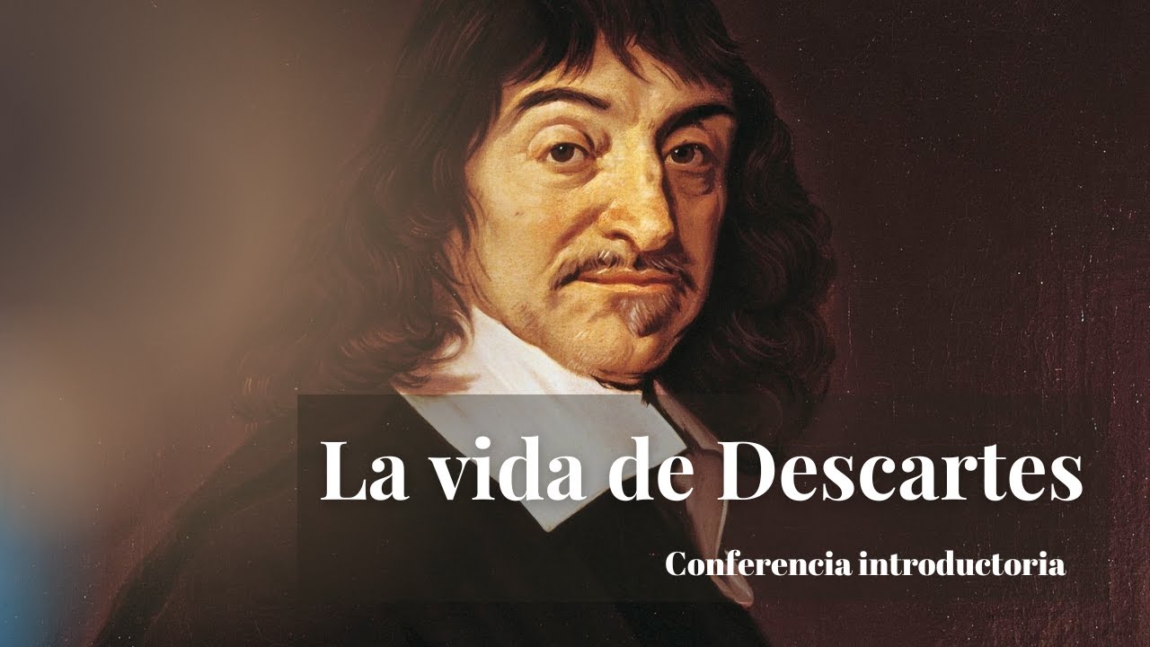 La vida de Descartes. conferencia gratuita - YouTube