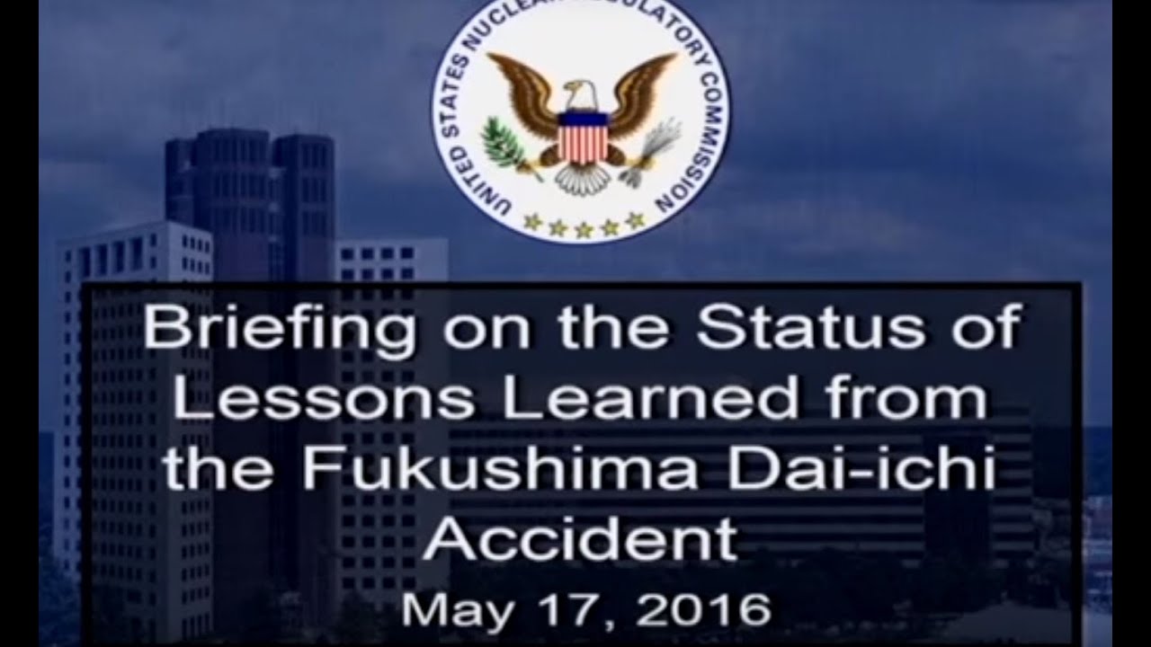 NRC Briefing on Status of Lessons Learned from the Fukushima Dai-ichi ...