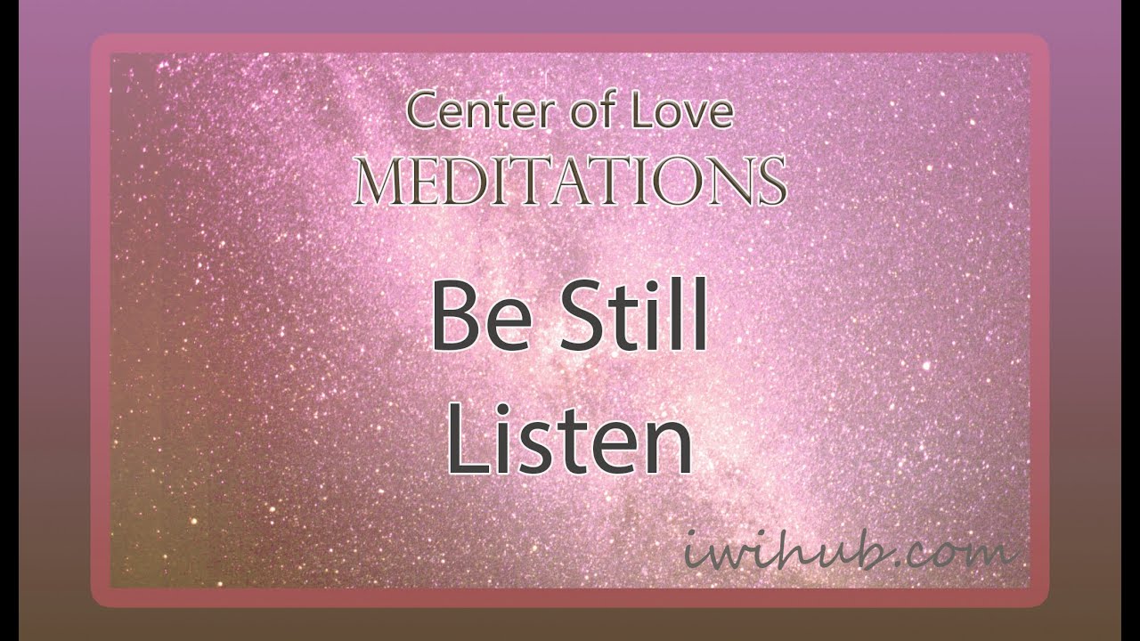 Be Still and Listen, meditation by Wim - YouTube