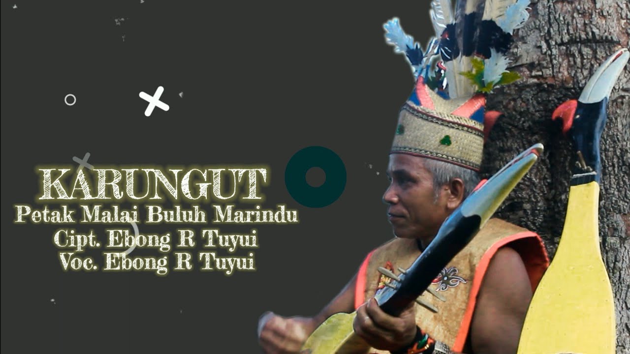 NEW KARUNGUT PETAK MALAI BULUH MARINDU VOC. EBONG R TUYUI - YouTube