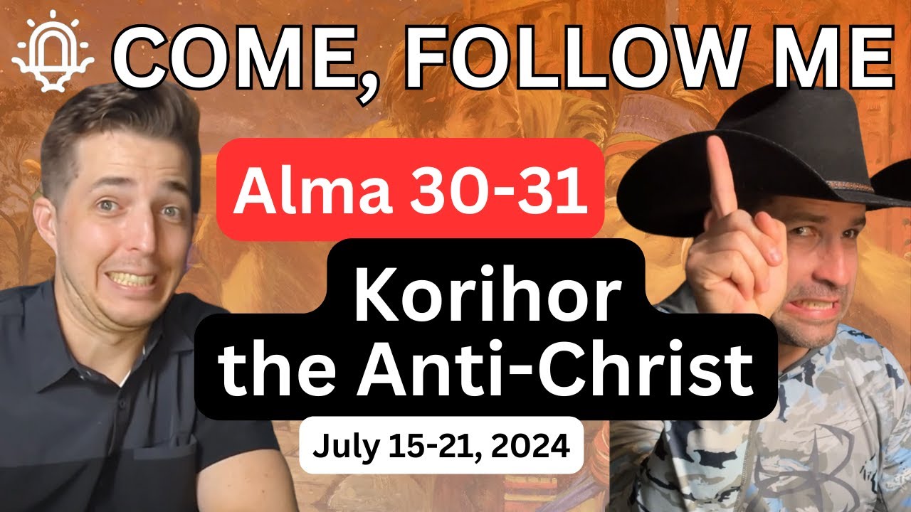 Alma 30-31: Korihor the Anti-Christ — Come Follow Me (July 15-21, 2024 ...