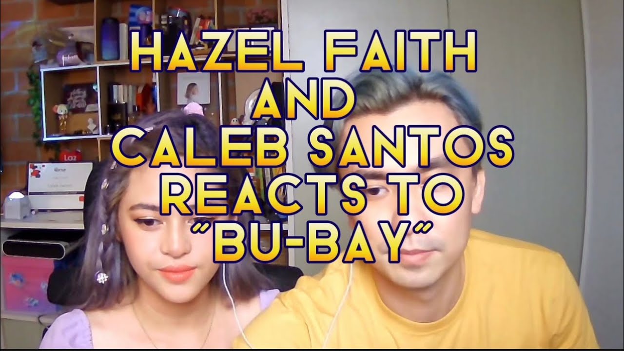 Hazel Faith & Caleb Santos reacts to “Bu-Bay” - YouTube