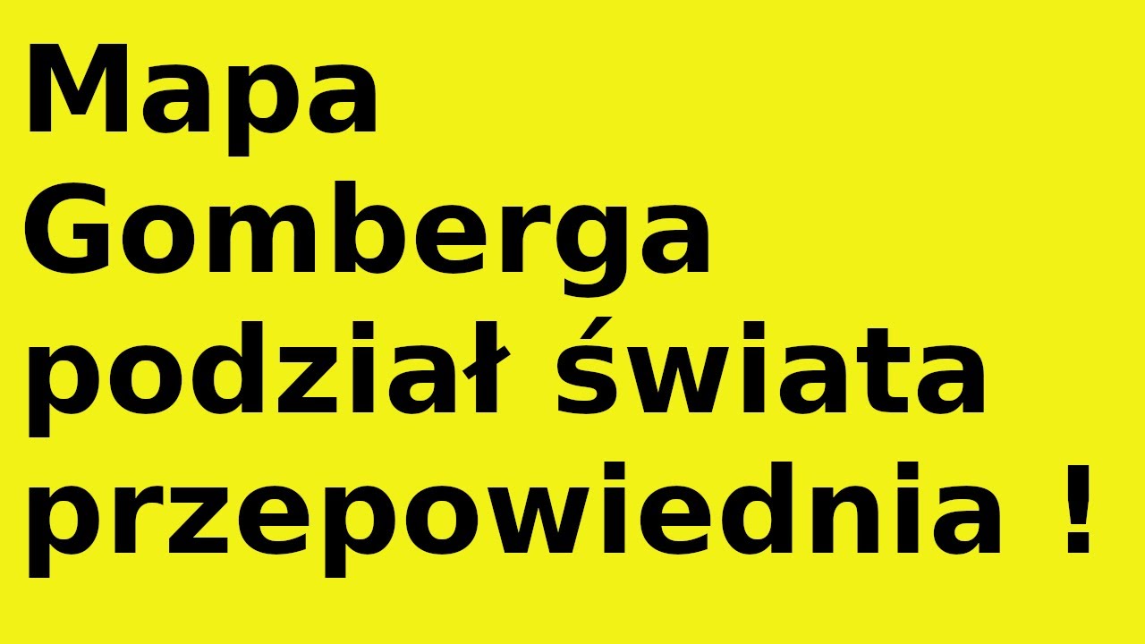Mapa Gomberga podział świata przepowiednia ! - YouTube