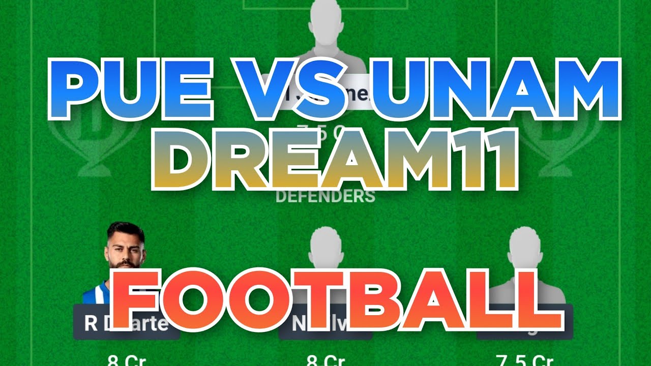 PUE vs UNAM Football dream11 team | Mexican League | PUE vs UNAM ...