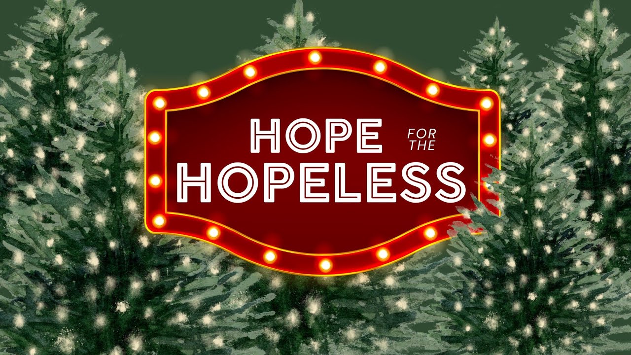 Christmas at the Movies Hope for the Hopeless | Pastor Johnny Spray ...