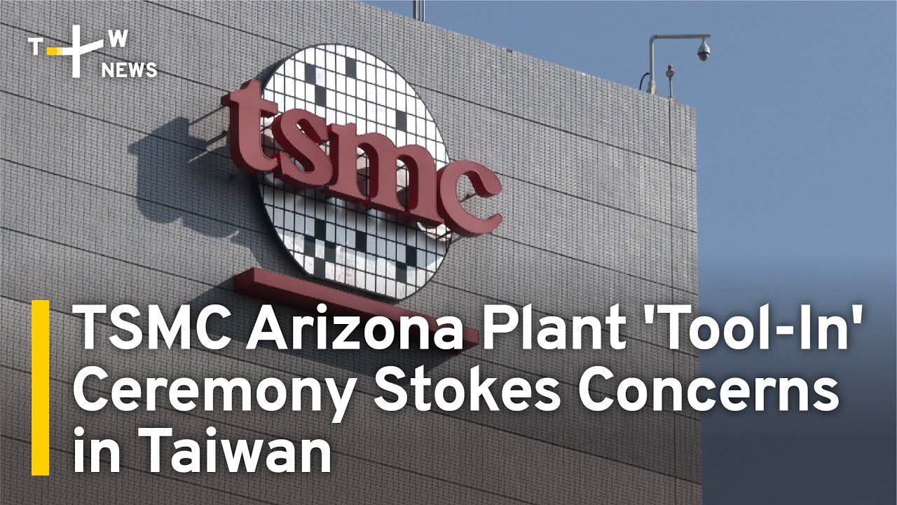 TSMC Arizona Plant 'Tool-In' Ceremony Stokes Concerns in Taiwan ...