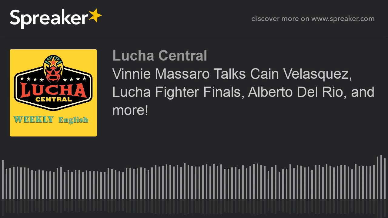 Vinnie Massaro Talks Cain Velasquez, Lucha Fighter Finals, Alberto Del ...