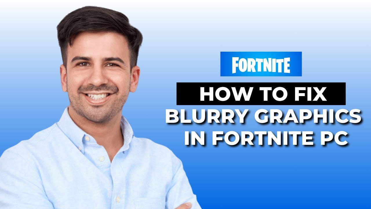How To Fix Blurry Graphics in Fortnite PC │Ai Hipe - YouTube