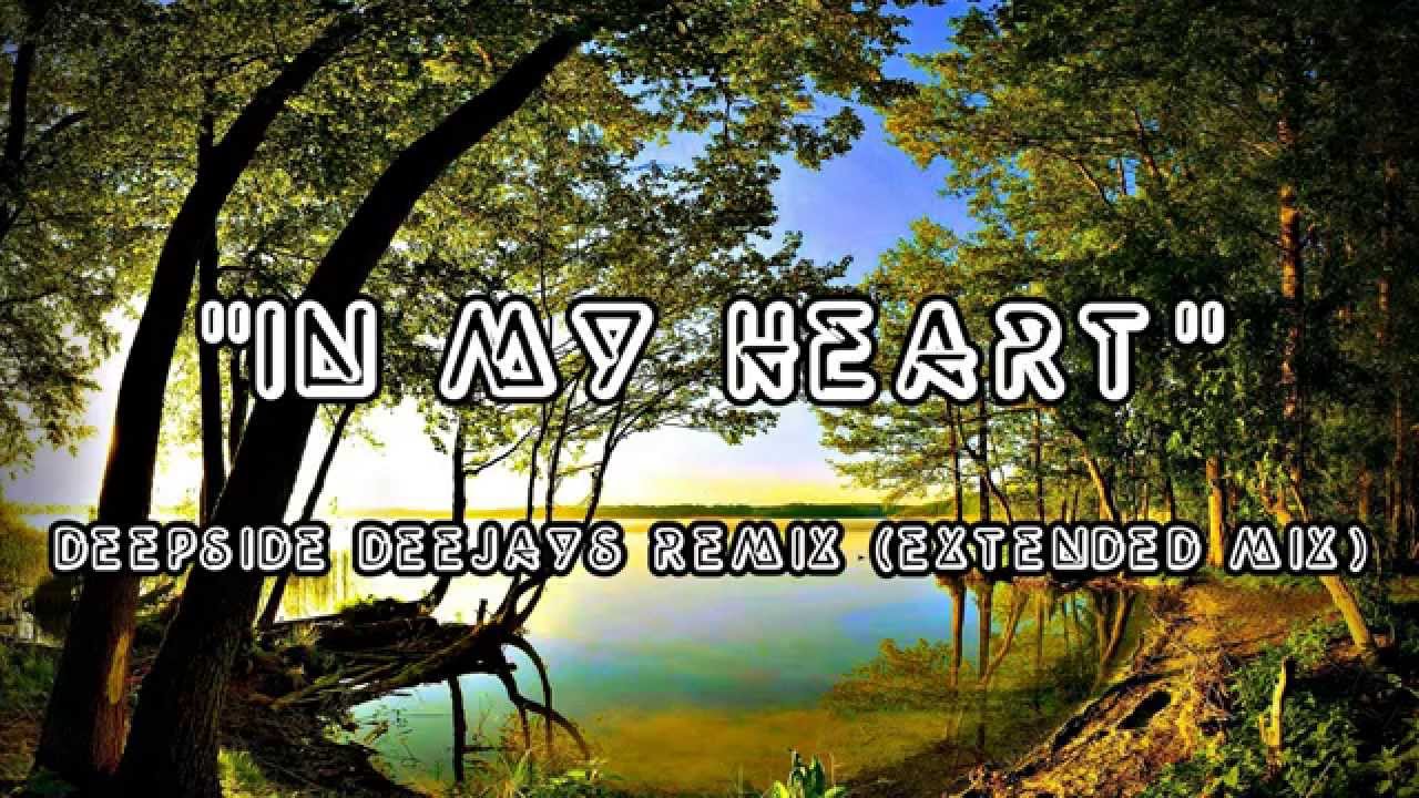 In My Heart - Deepside Deejays Remix Extended Mix audio - YouTube