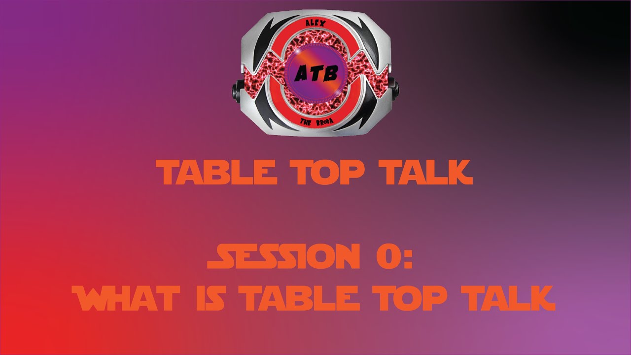 Table Top Talk- Sessions 0 What is Table Top Talk - YouTube