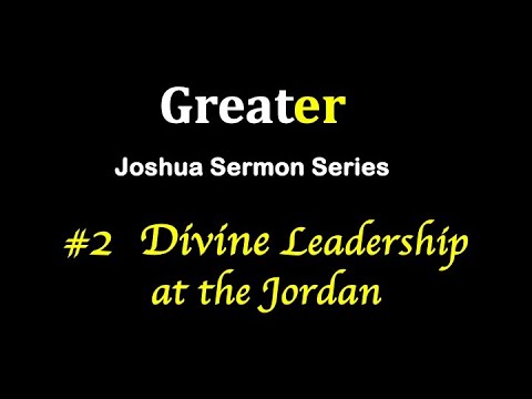 GREATer: Divine Leadership at the Jordan - YouTube