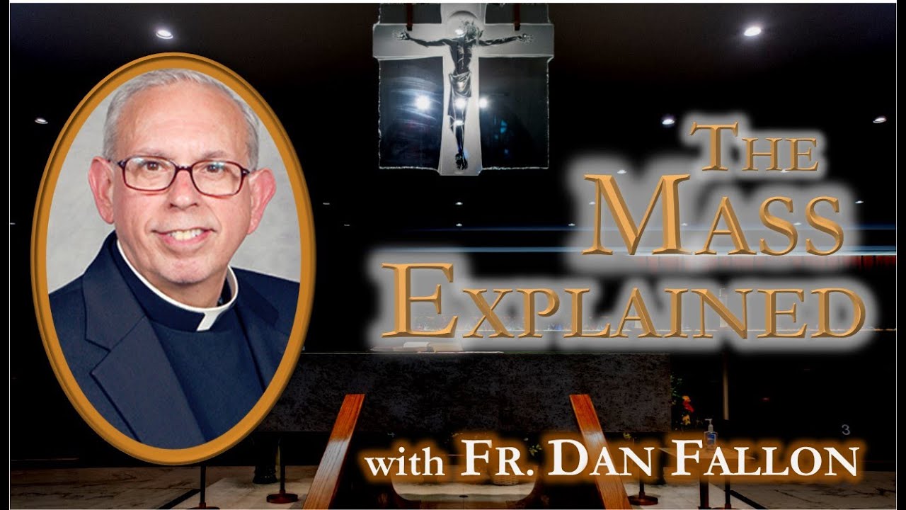 The Mass Explained with Fr. Dan Fallon - YouTube
