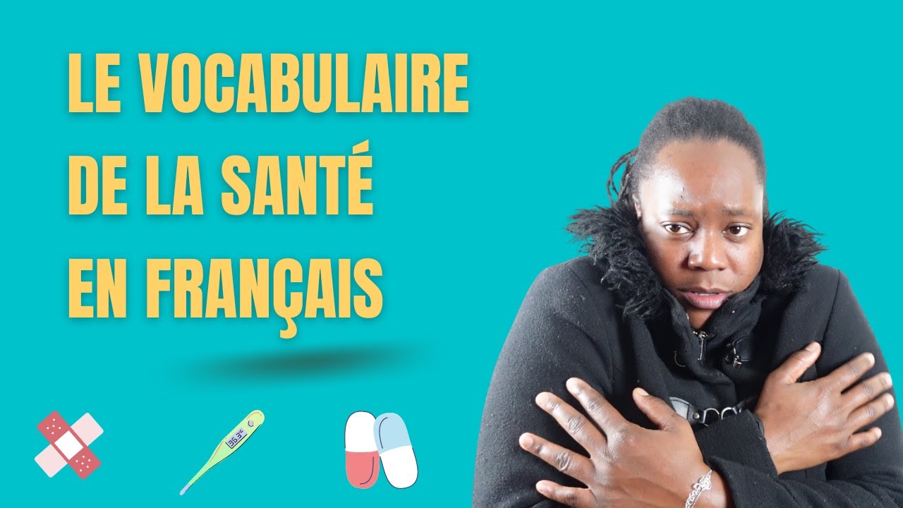 Apprendre ou revoir le vocabulaire essentiel de la santé en français ...