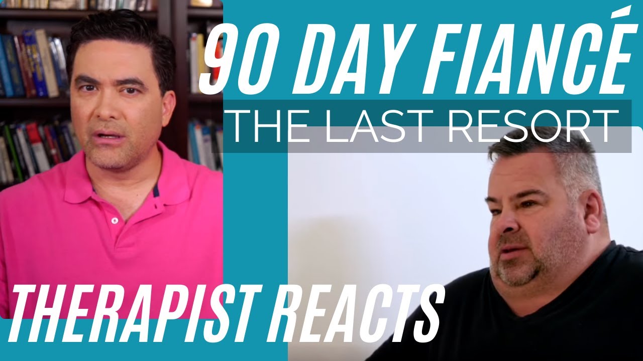 90 Day Fiancé - (Last Resort #17) - Borderline Narcissistic - Therapist ...
