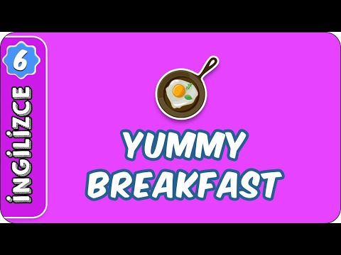 Yummy Breakfast |  6. Sınıf İngilizce evokul Kampı