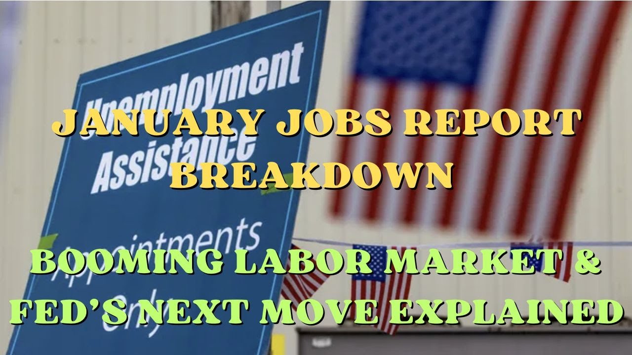 January Jobs Report Breakdown: Booming Labor Market & Fed’s Next Move ...
