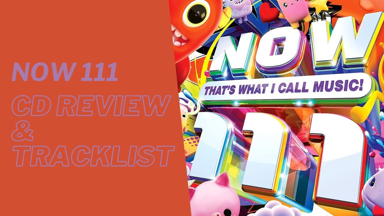 NOW That's What I Call Music! 111 CD Review & Tracklist - YouTube