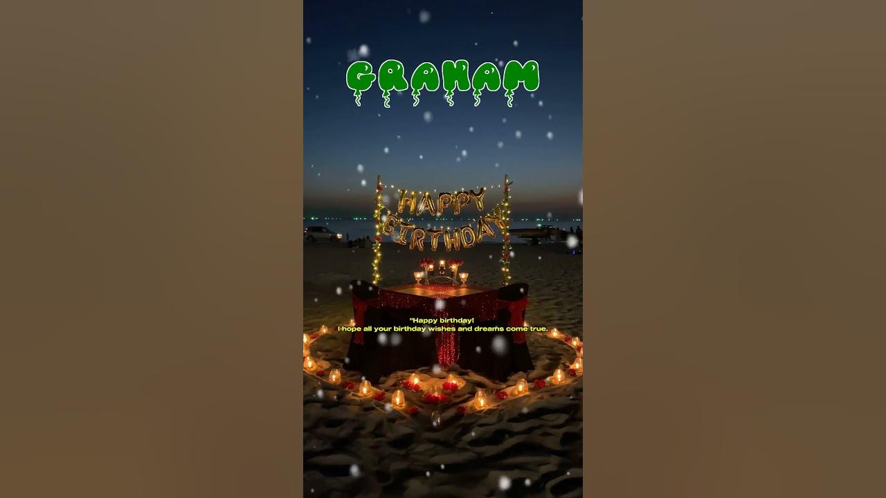 Happy Birthday GRAHAM Happy Birthday Song Birthday Wishes Birthday ...