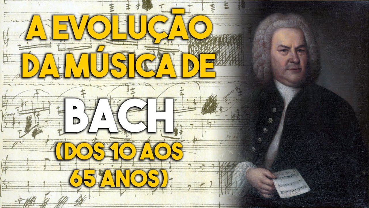 A evolução da música de Bach, dos 10 aos 65 anos de idade!! - YouTube