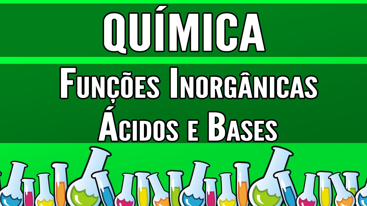 Química - Funções Inorgânicas - Ácidos e Bases - YouTube