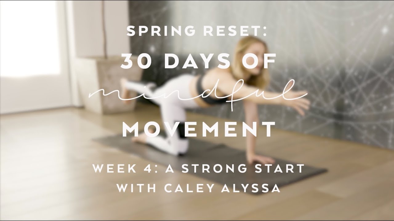 DAY 30: Strengthening Flow with Caley Alyssa - Spring Reset: 30 Days of ...