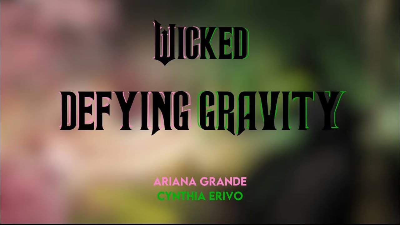 Defying Gravity | Cynthia Erivo & Ariana Grande | Wicked: The ...