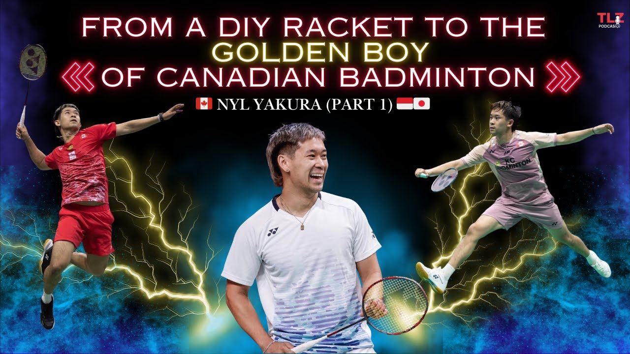 Nyl Yakura: From A DIY Racket to the Golden Boy of Canadian Badminton ...