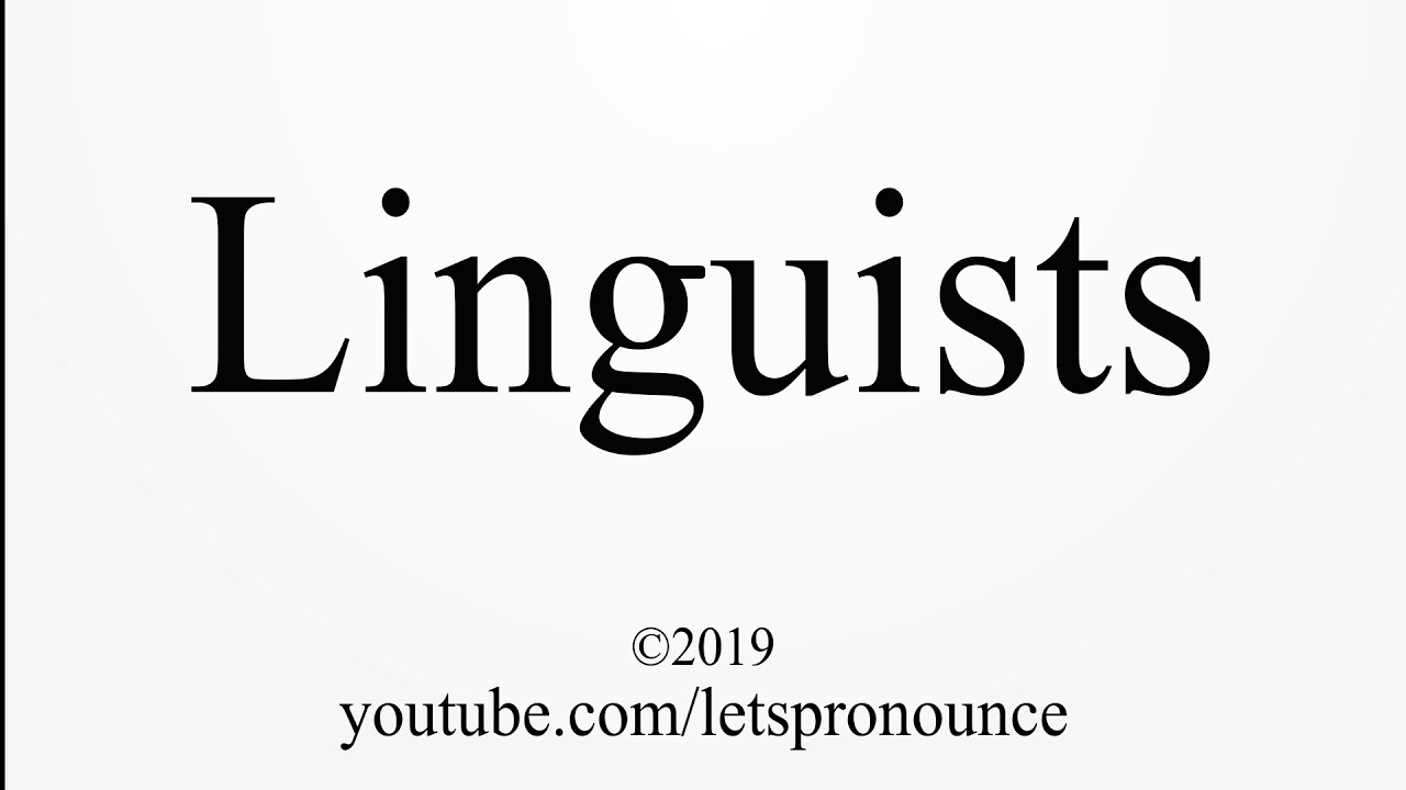 How to Pronounce Linguists - YouTube