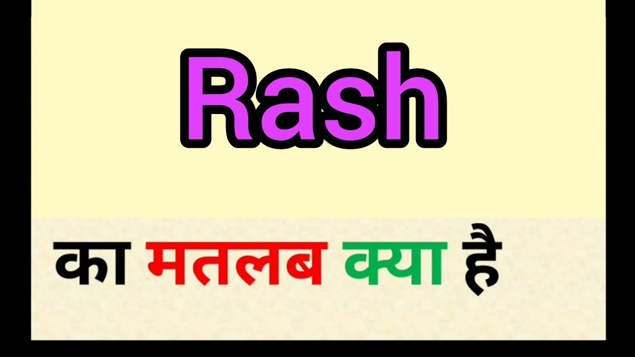 Rash Meaning In Hindi Rash Ka Matlab Kya Hota Hai Word Meaning