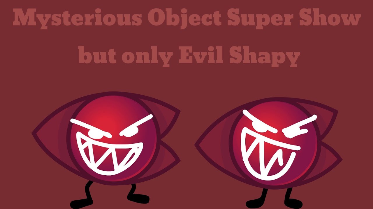 Mysterious Object Super Show but it's just Evil Shapy (Full) - YouTube