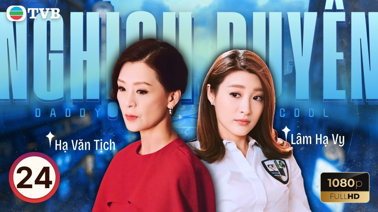 Phim TVB lồng tiếng Nghịch Duyên (Daddy Cool) 24/35 | Lê Diệu Tường ...