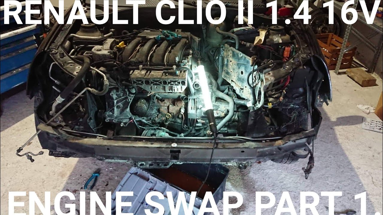 RENAULT CLIO II 1.4 16V ENGINE SWAP PART.1 - YouTube