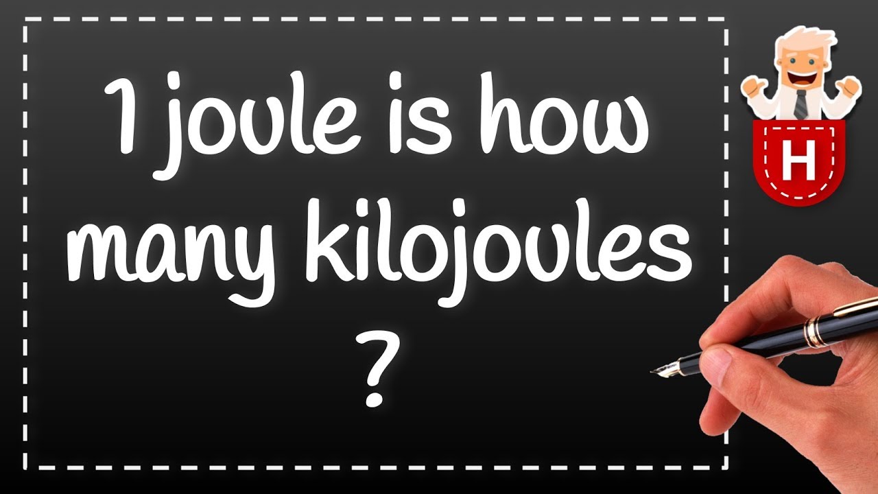 1 Joule Is How Many Kilojoules YouTube