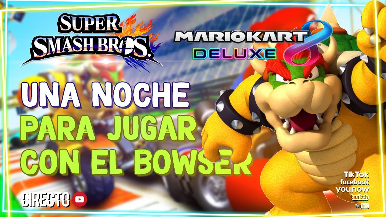 🔴DIRECTO: UNA NOCHE PARA JUGAR CON BOWSER l Mario kart 8 #godzilla # ...