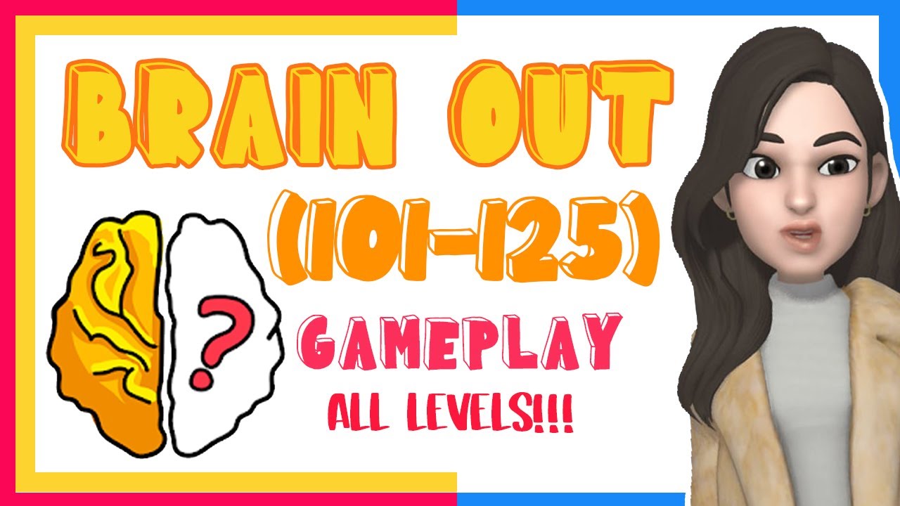 BRAIN OUT LEVELS 101 - 125 | GAMEPLAY - YouTube