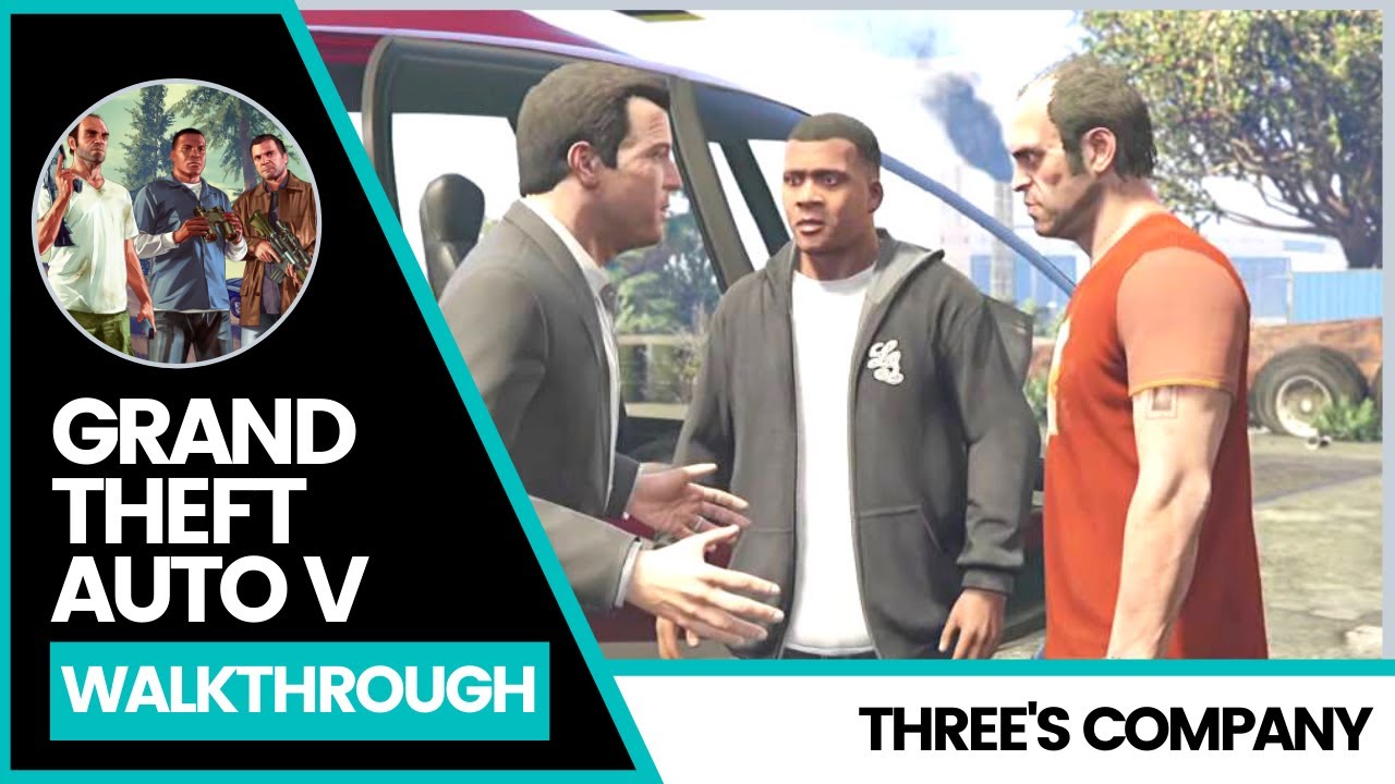 Grand Theft Auto V Gameplay Walkthrough | Three's Company (GTA 5, PS4 ...