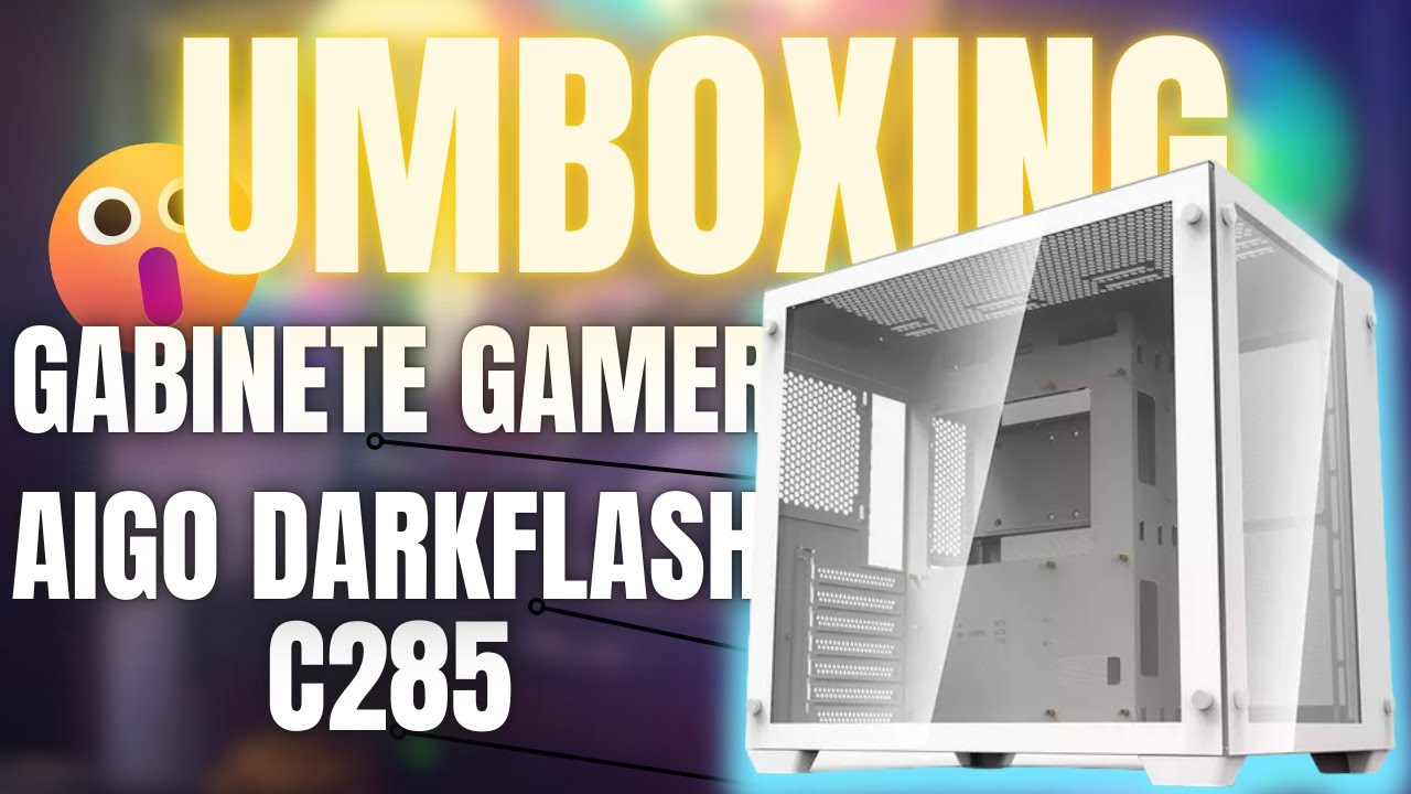 UNBOXING DO MEU NOVO GABINETE GAMER! - Aigo DarkFlash C285 - YouTube