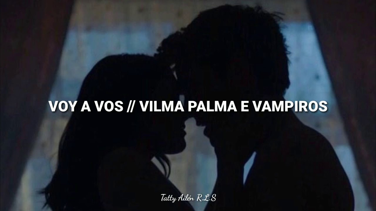Vilma Palma e Vampiros - Voy a Vos (Letra) - YouTube