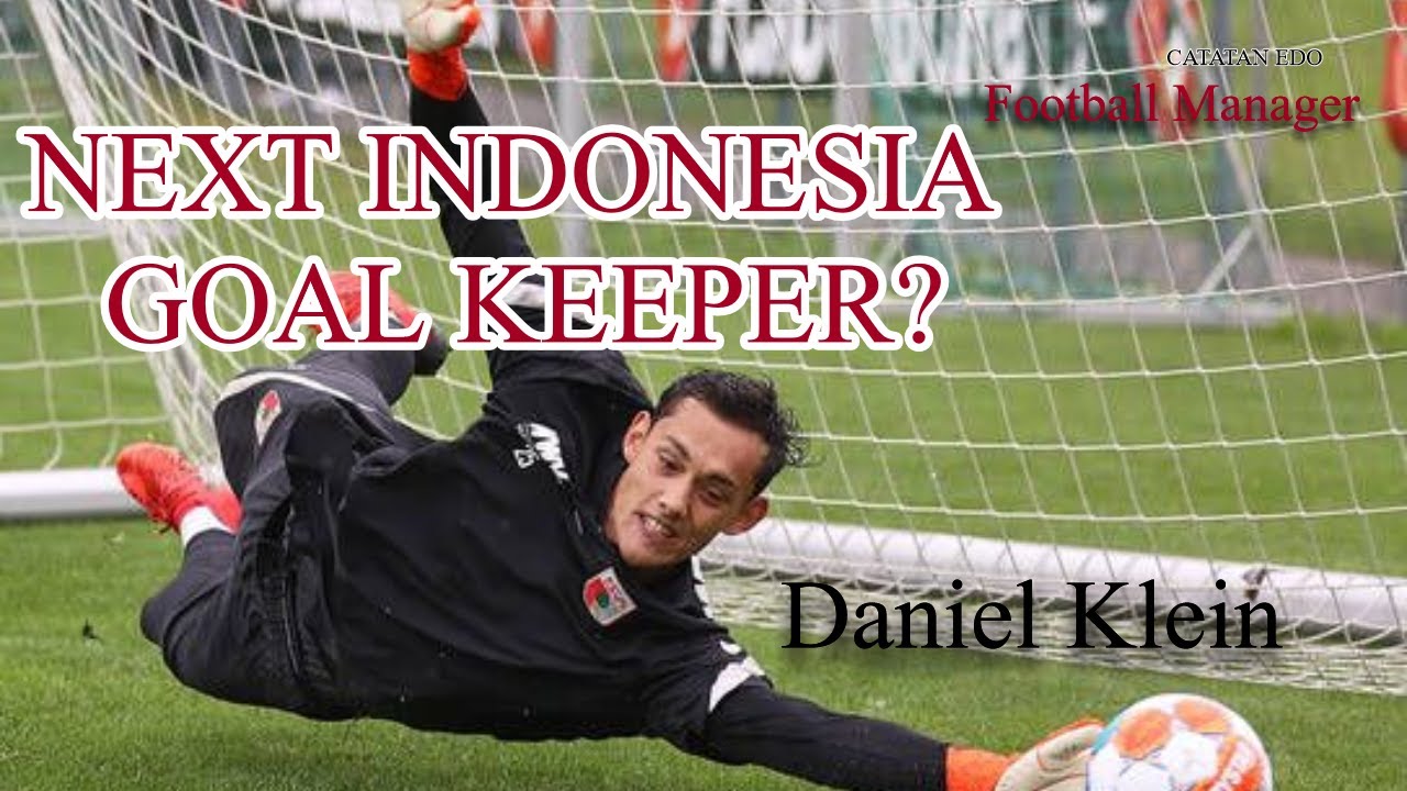 NEXT INDONESIA GOAL KEEPER? DANIEL KLEIN #timnasindonesia #erickthohir ...