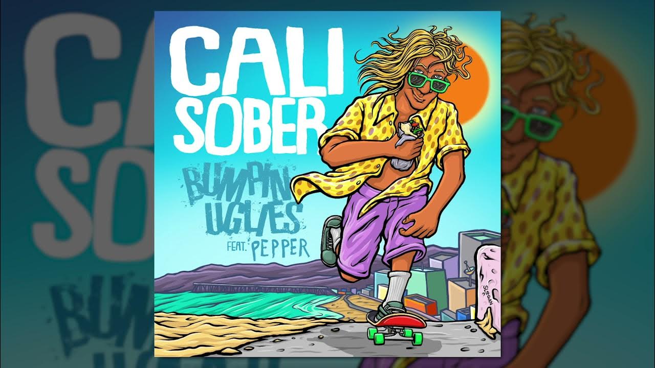 Bumpin Uglies With Pepper Cali Sober Official Audio Youtube
