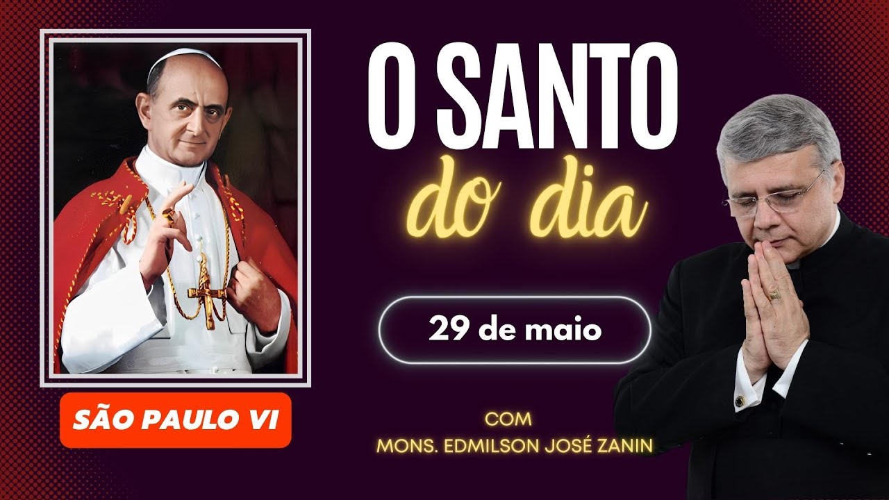 SANTO DO DIA - 29 DE MAIO: SÃO PAULO VI - YouTube