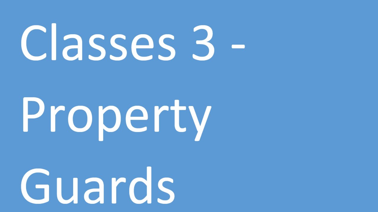 Classes 3 Property Guards - YouTube