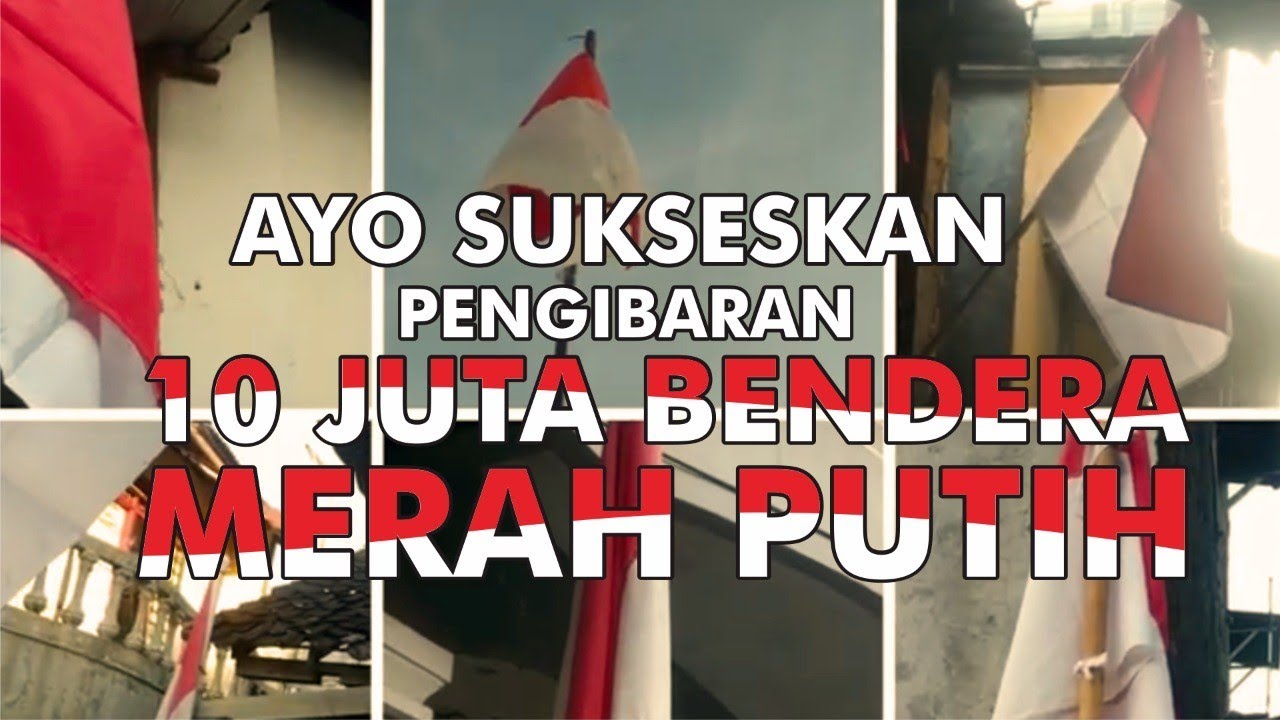 Dukung Gerakan Pengibaran 10 Juta Bendera Merah Putih | Lagu Jayalah ...