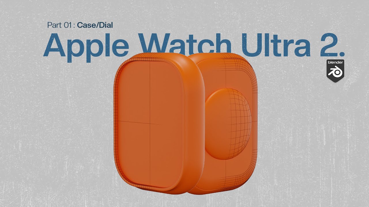 How to Model the Apple Watch Ultra 2 in Blender? | Part 1 - Case/Dial ...