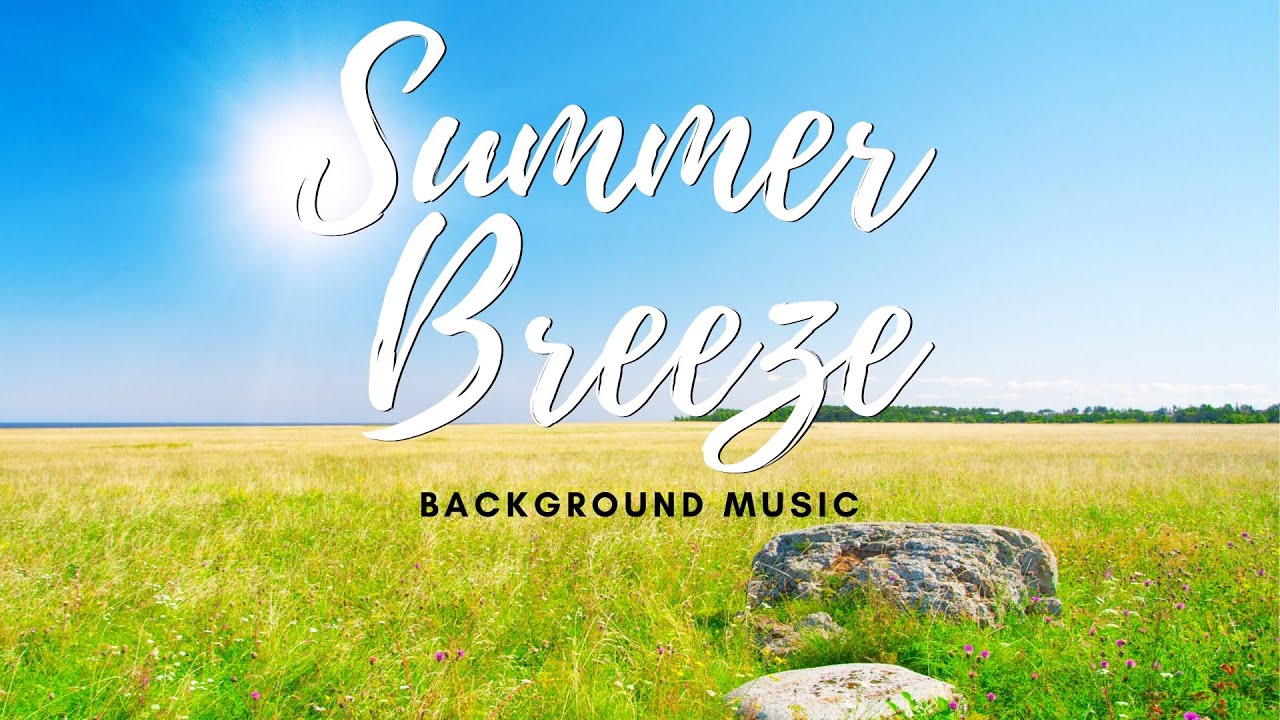 Relaxing Summer Breeze - Laid-back Background Music For Summer - YouTube