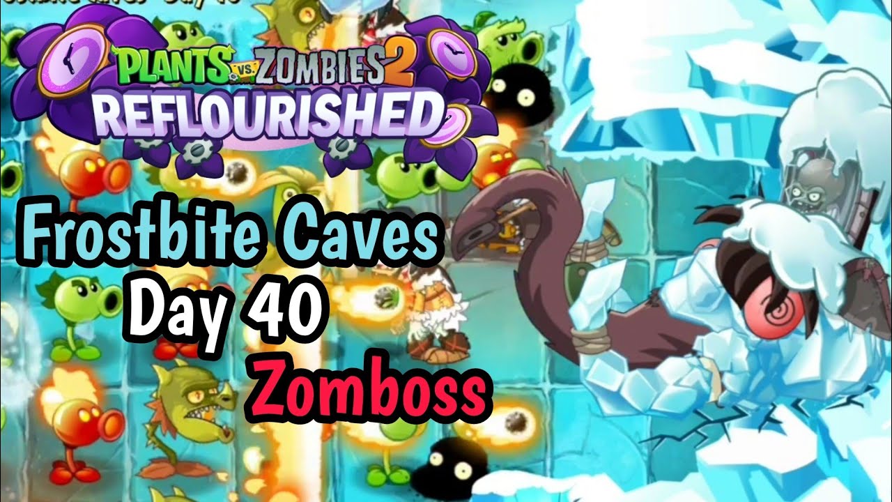 Plants vs Zombies 2: Reflourished - Frostbite Caves - Day 40 - Zomboss ...