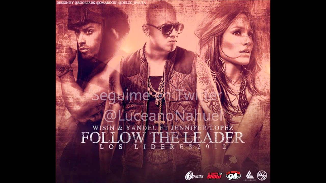 Wisin & Yandel feat. Jennifer López - Follow The Leader (HQ Audio) - YouTube