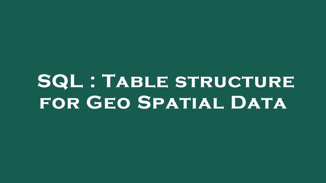 SQL : Table structure for Geo Spatial Data - YouTube